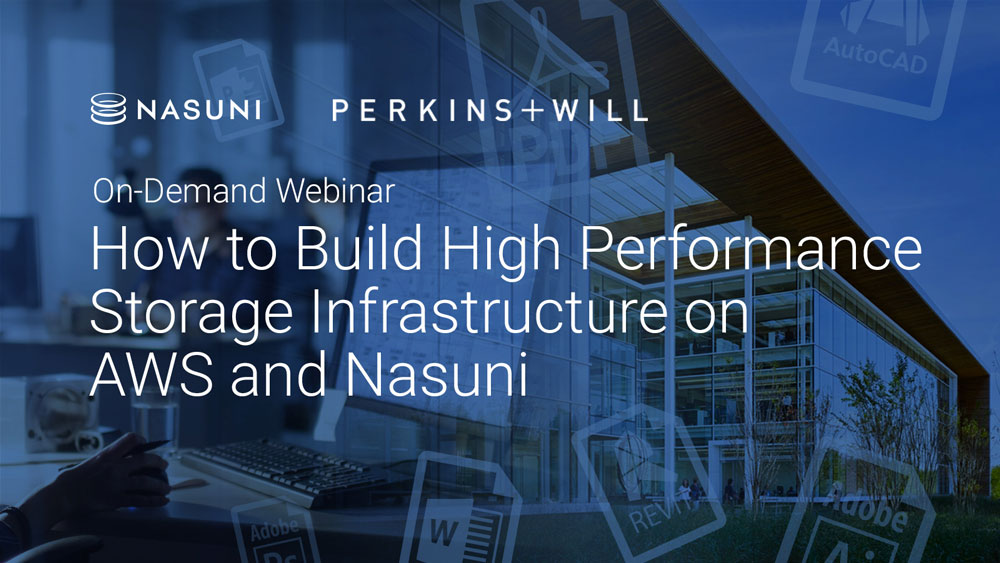 How To Build High Performance Storage Infrastructure On Aws And Nasuni